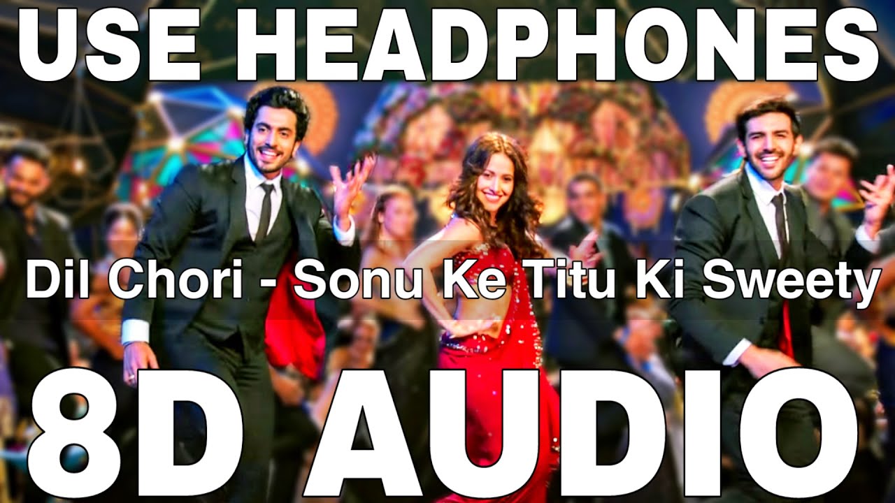 Dil Chori (8D Audio) || Sonu Ke Titu Ki Sweety || Kartik Aaryan ...