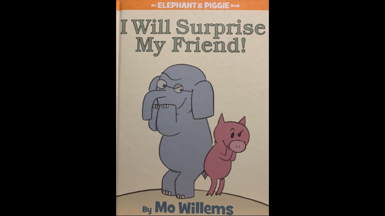 영어동화 - [Elephant & Piggie] I will Surprise My Friend - YouTube