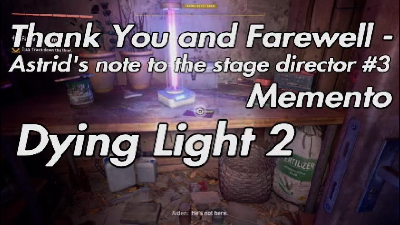 Dying Light 2 - Thank You and Farewell - Astrid's note to the stage ...