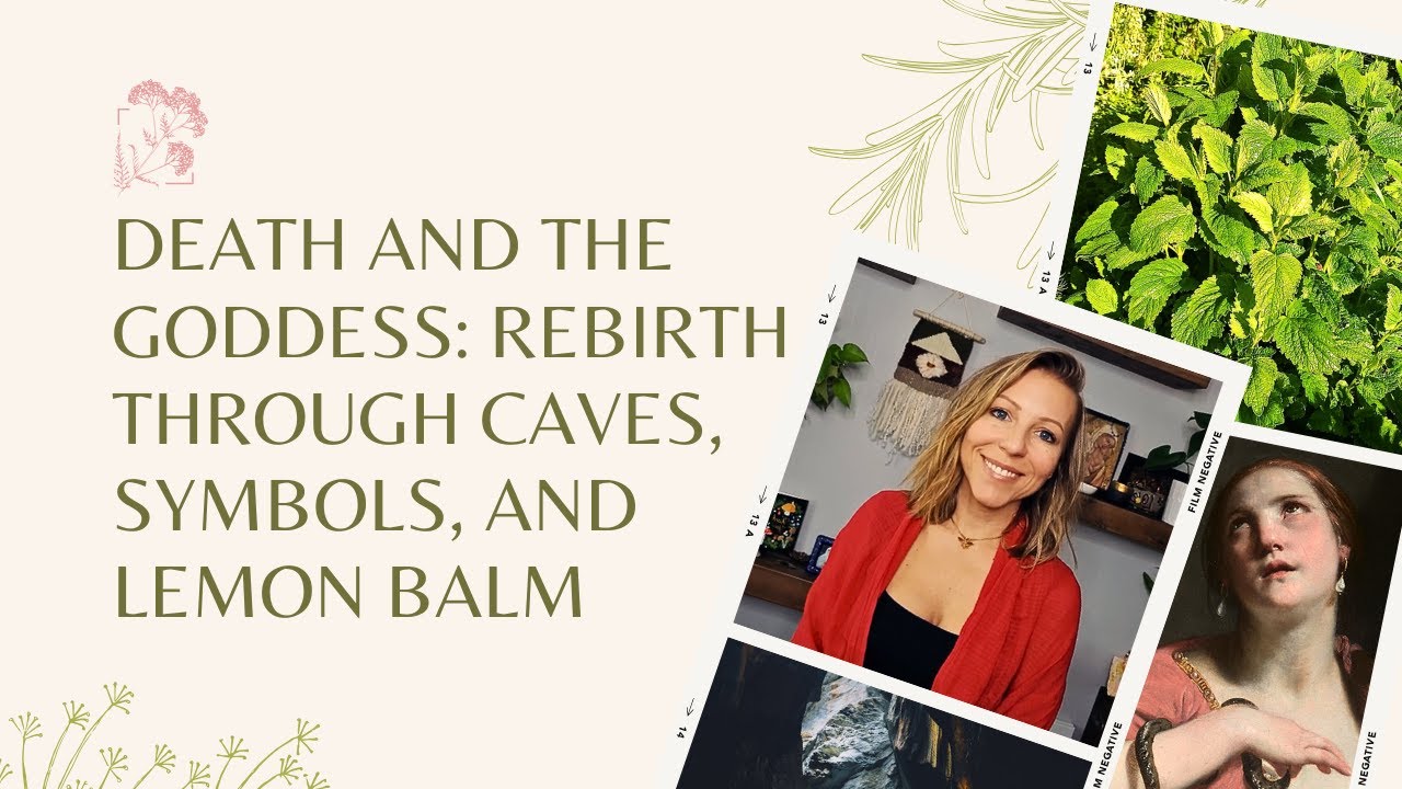 Death and the Goddess: Rebirth Through Caves, Symbols, and Lemon Balm ...