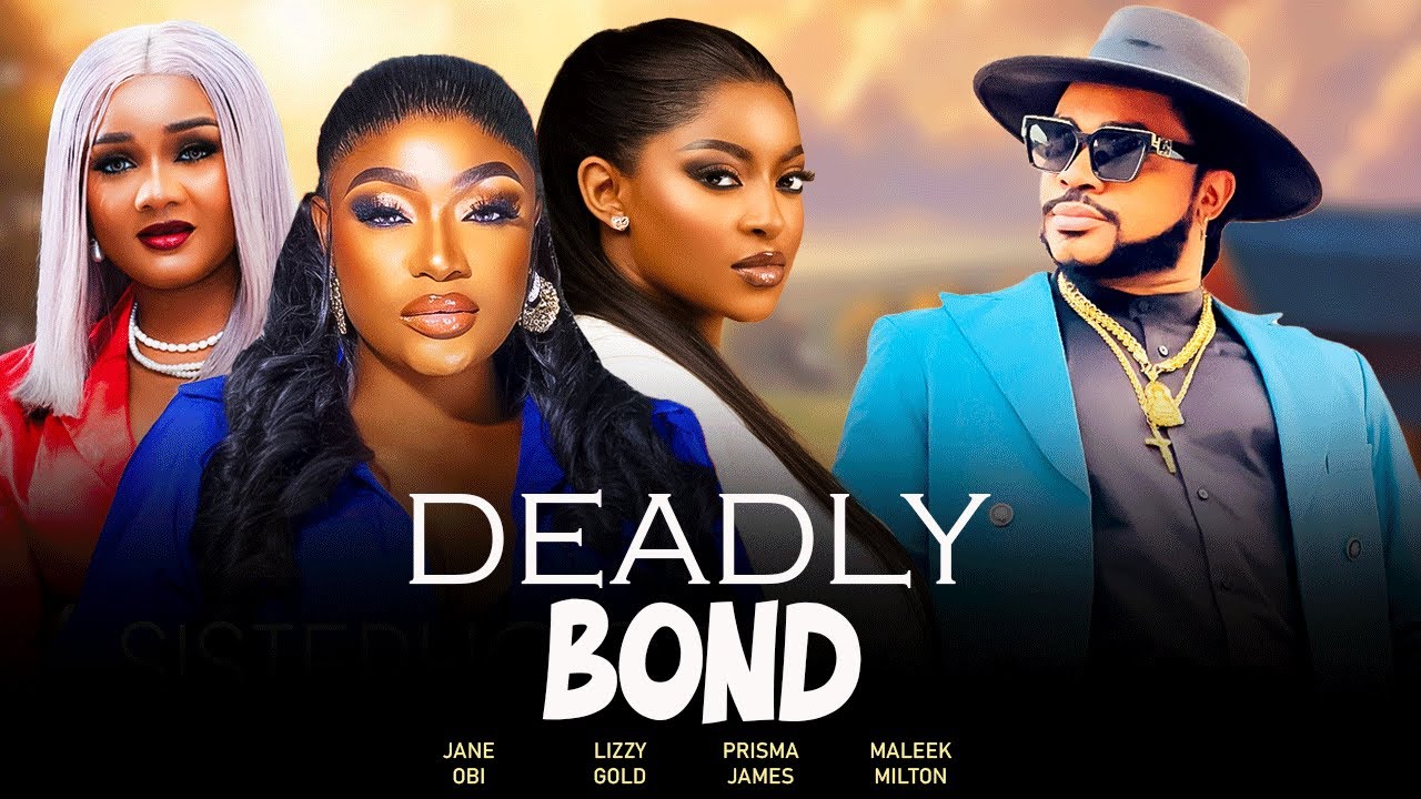 DEADLY BOND - LIZZY GOLD, MALEEK MILTON, PRISMA JAMES, JANE OBI LATEST ...
