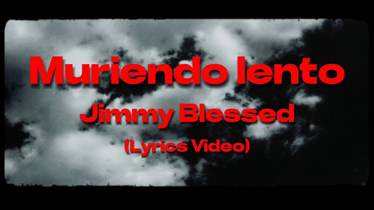 Jimmy Blessed - Muriendo lento (Lyrics Video) - YouTube
