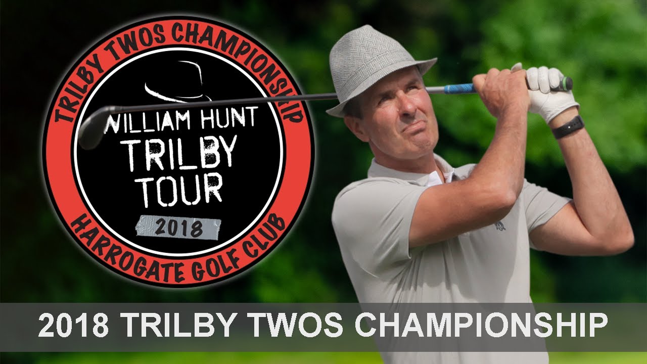 2018 Trilby Tour | Trilby Twos Championship - YouTube