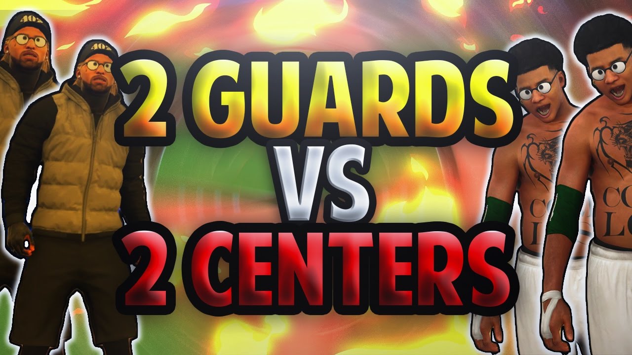 2 CENTERS VS 2 GUARDS • MAKE IT TAKE IT 2's BEST POSITIONS?? • WHICH IS ...
