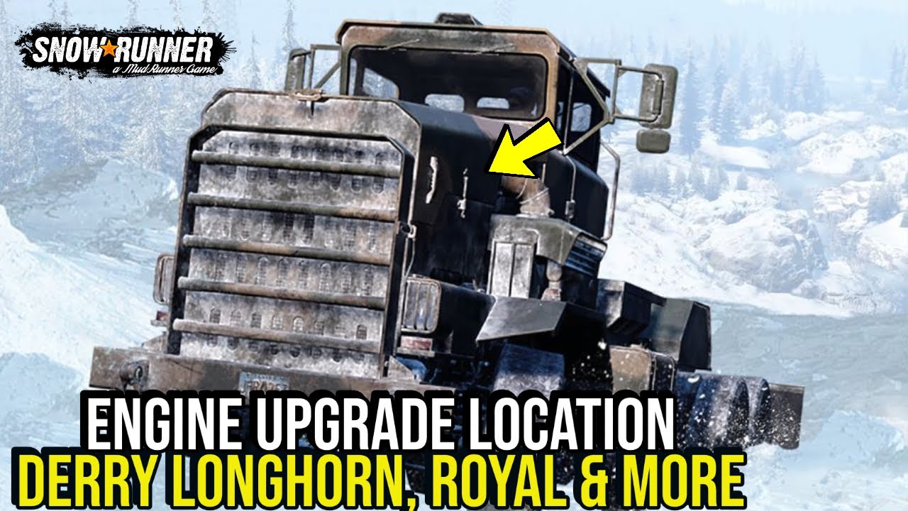 Engine Upgrade Location Derry Longhorn, Royal & More in Snow*Runner ...