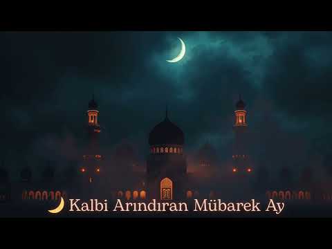 Ramazan’ın Fazileti 🌙 Kalbi Arındıran Mübarek Ay |