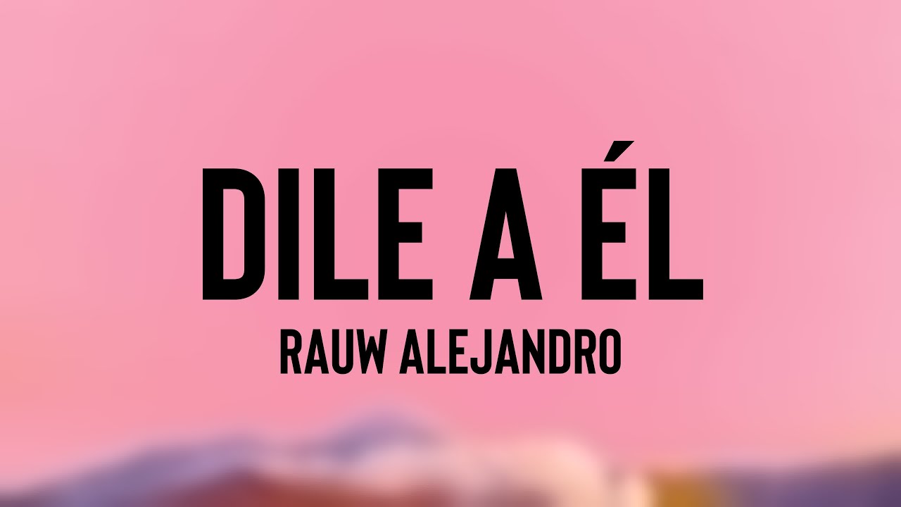 Dile a Él - Rauw Alejandro (Lyrics Version) 🌿 - YouTube