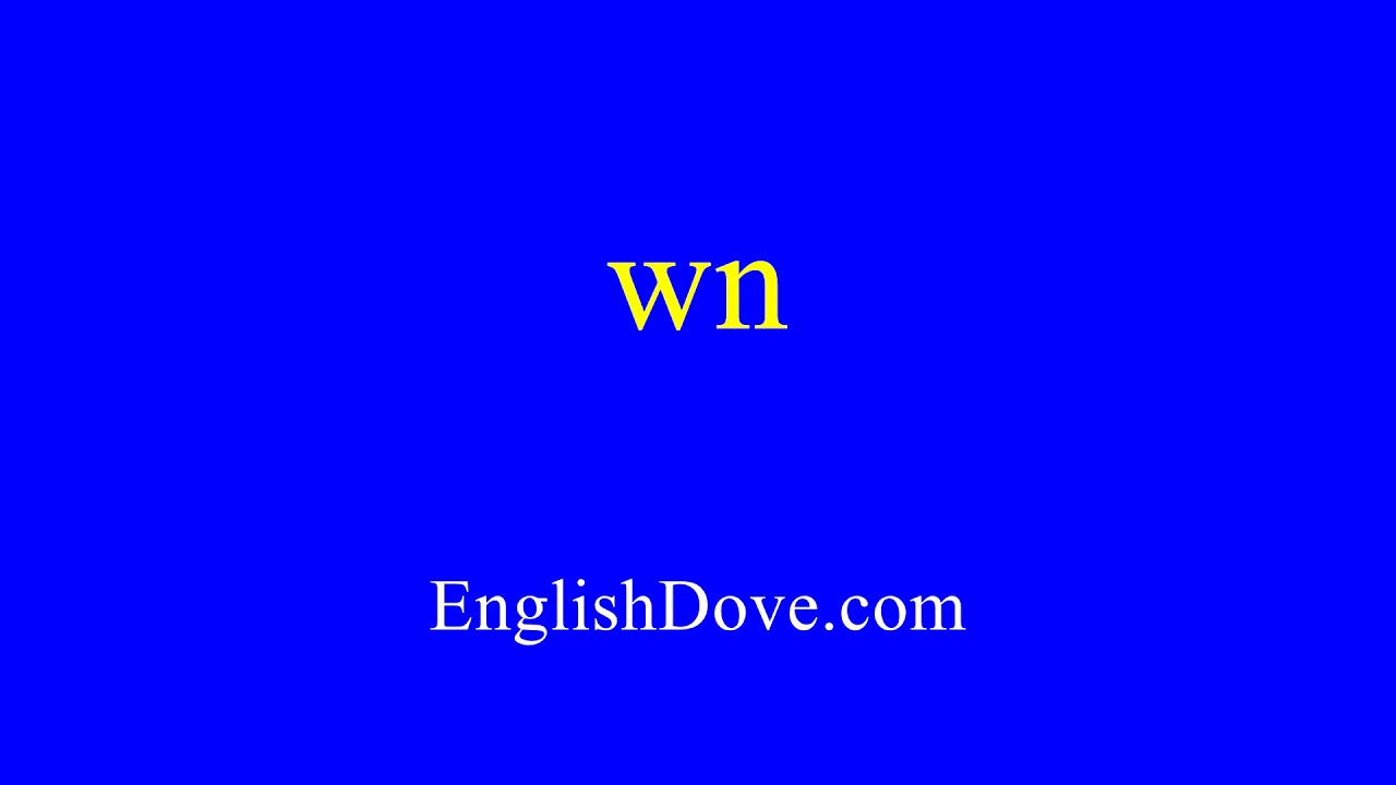 How to pronounce wn in American English. - YouTube