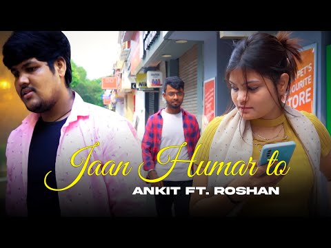 Jaan Humar To ( Romantic song 2022 ) || Ankit Kumar || Roshan Singh \\\\ Nandini ||