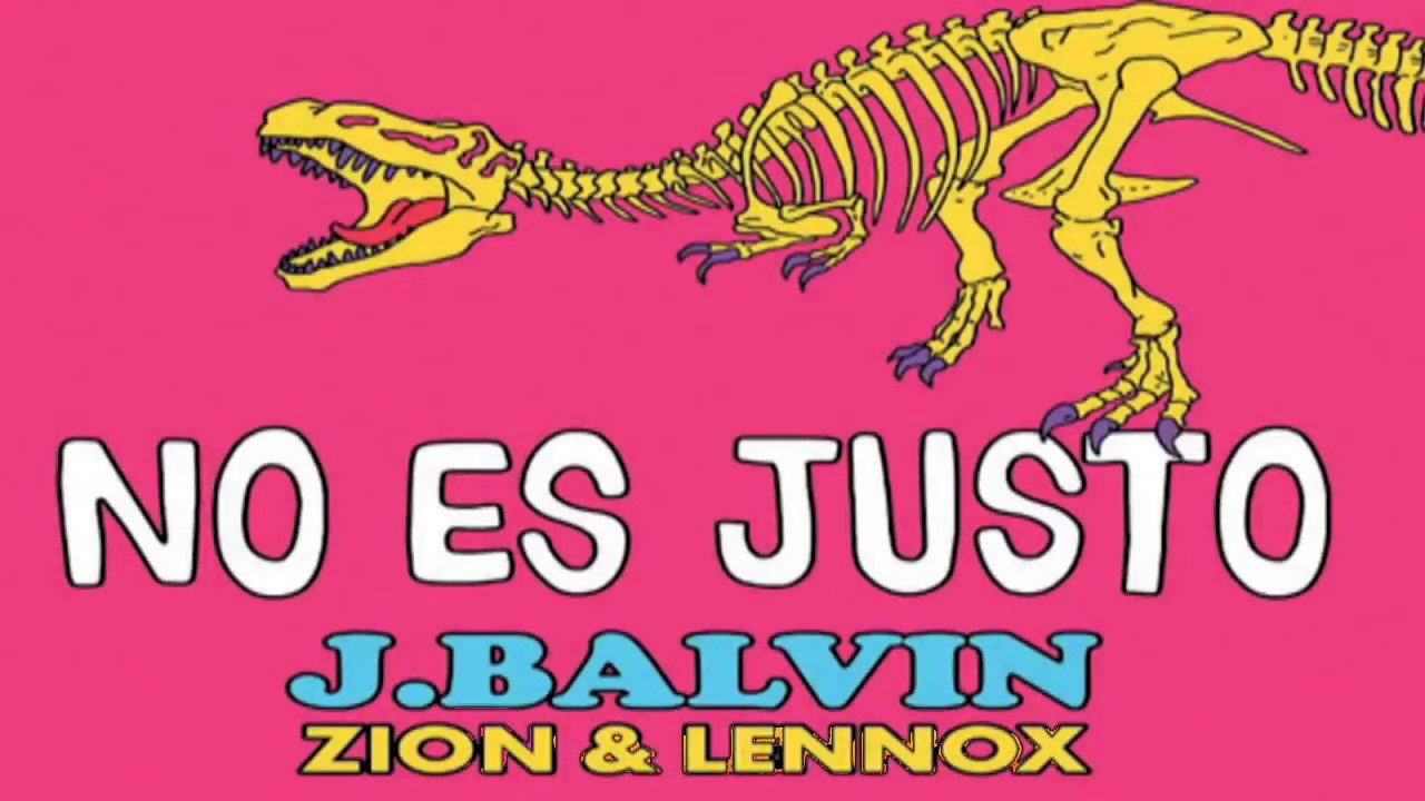 J Balvin No es justo letra ft Zion y Lenox - YouTube