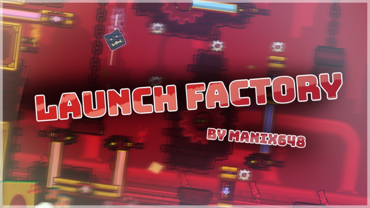 Launch Factory 100% by Manix648 | Geometry Dash 2.2 (Platformer Demon ...