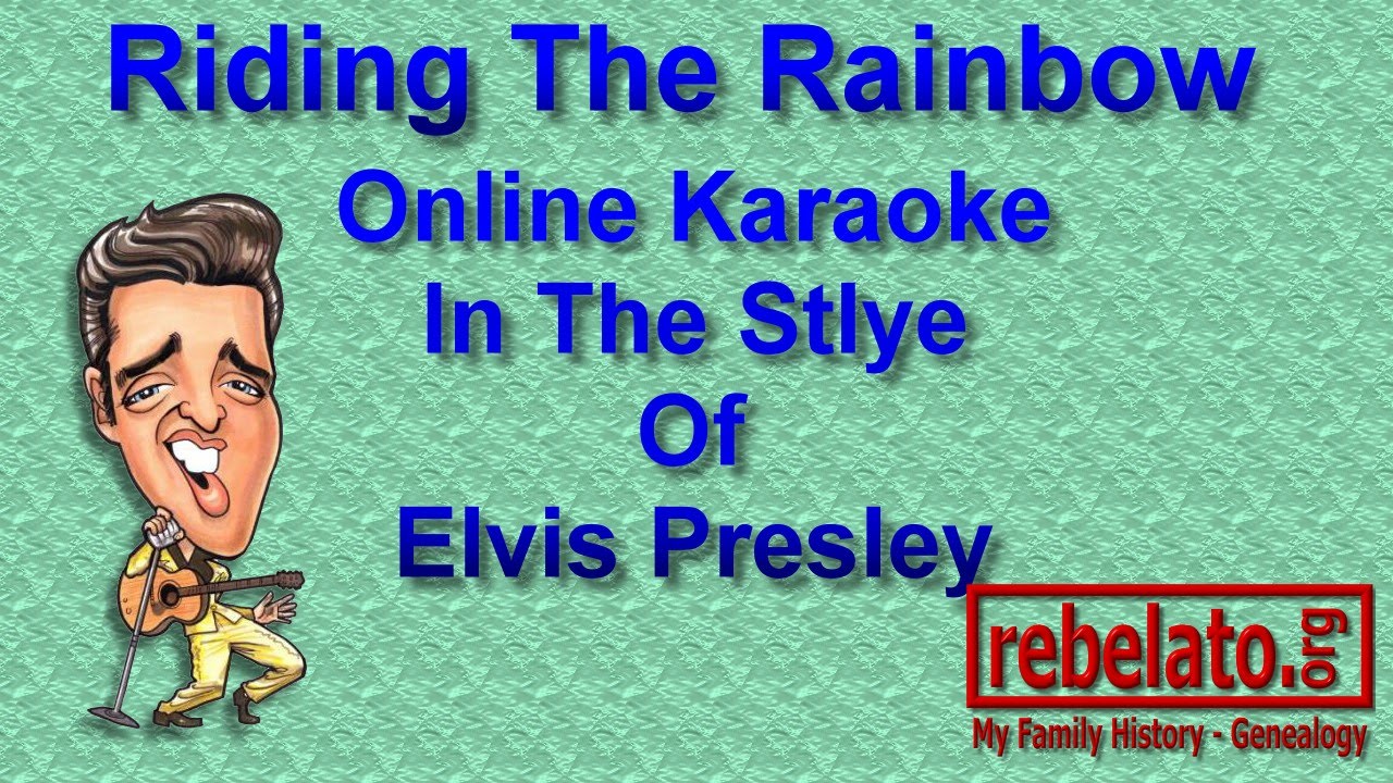 Riding The Rainbow - Elvis Presley - Online Karaoke Version - YouTube