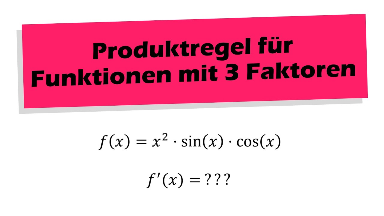 Produktregel für Funktionen mit 3 Faktoren, 1 Beispiel / 2 Lösungswege ...