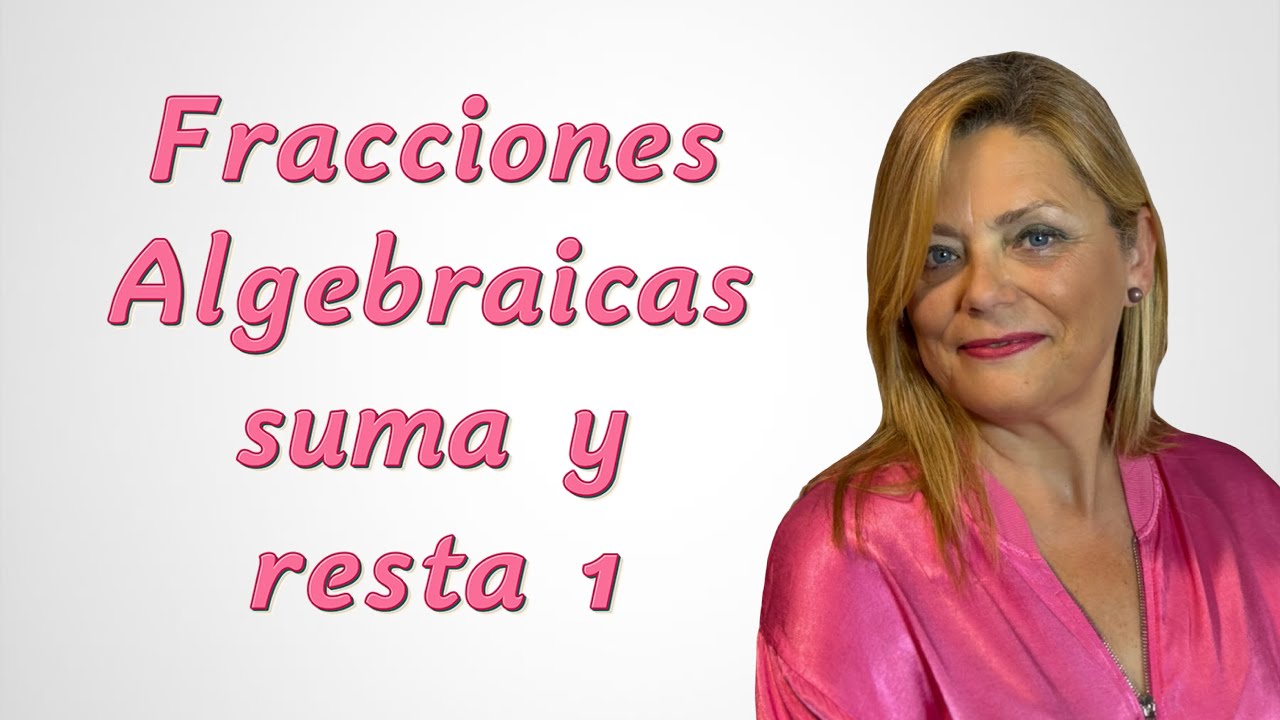FRACCIONES ALGEBRAICAS SUMAS Y RESTAS - YouTube