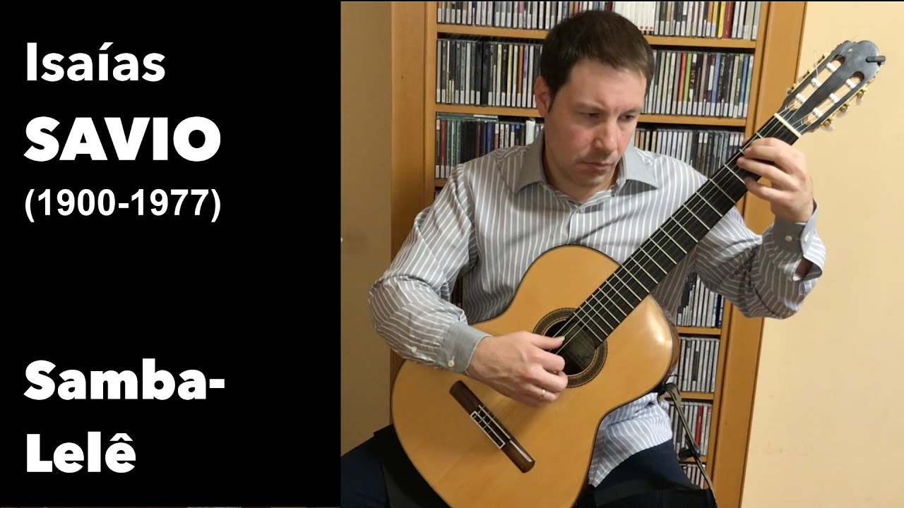 Samba-Lelê - Isaías Sávio, José Manuel Velasco Martín, Guitarra - YouTube