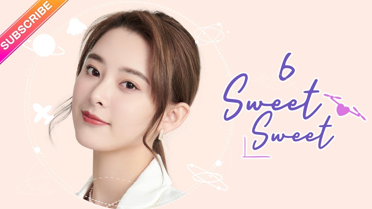 【ENG SUB】Sweet Sweet EP06│Zhao Yiqin, Ding Yiyi│Fresh Drama - YouTube