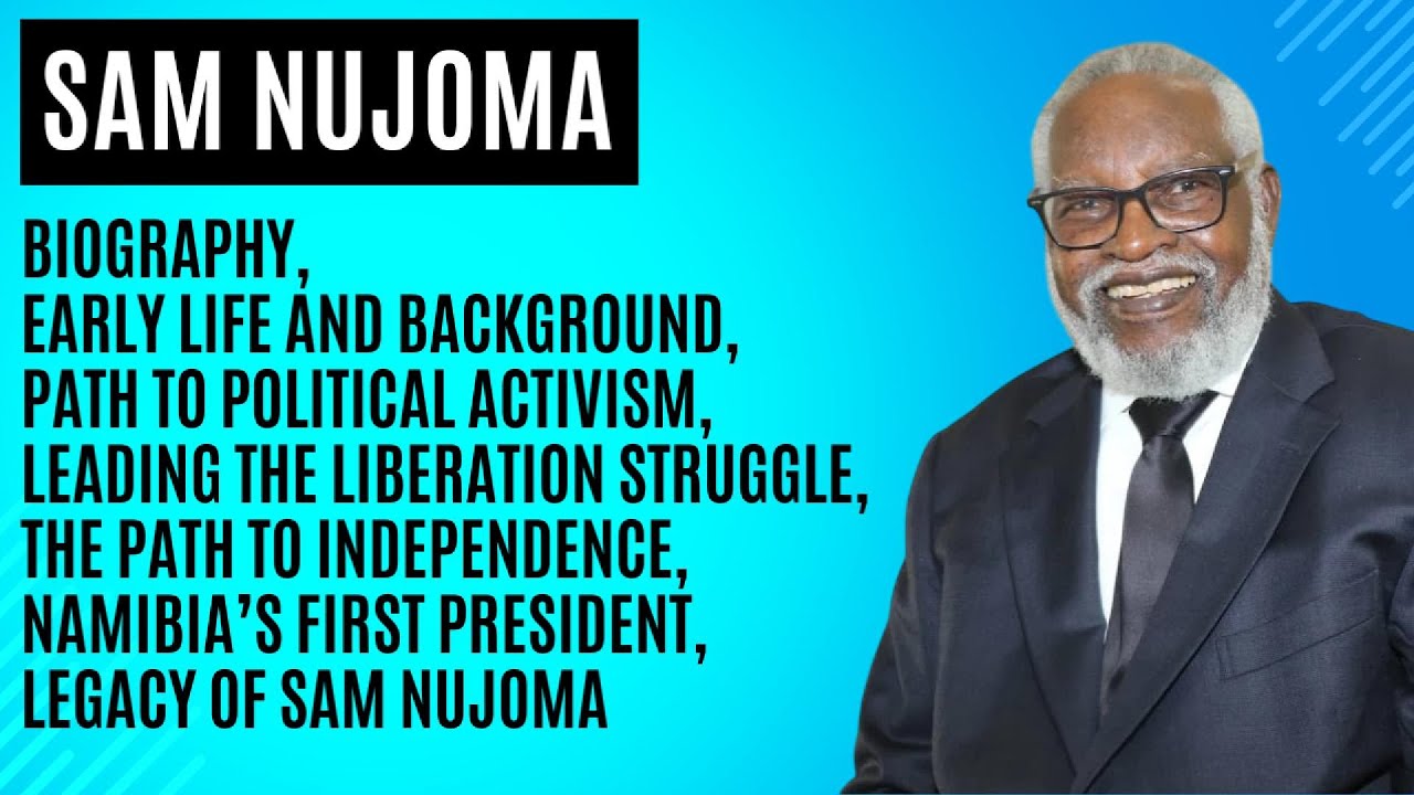Sam Nujoma: The Inspiring Journey of Namibia's Founding Father and ...