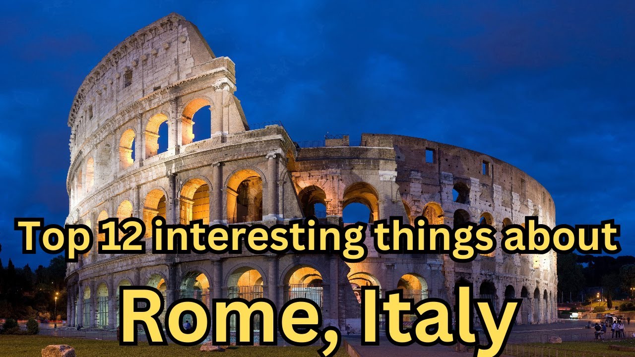 Top 12 interesting things about Rome, Italy 1 - YouTube