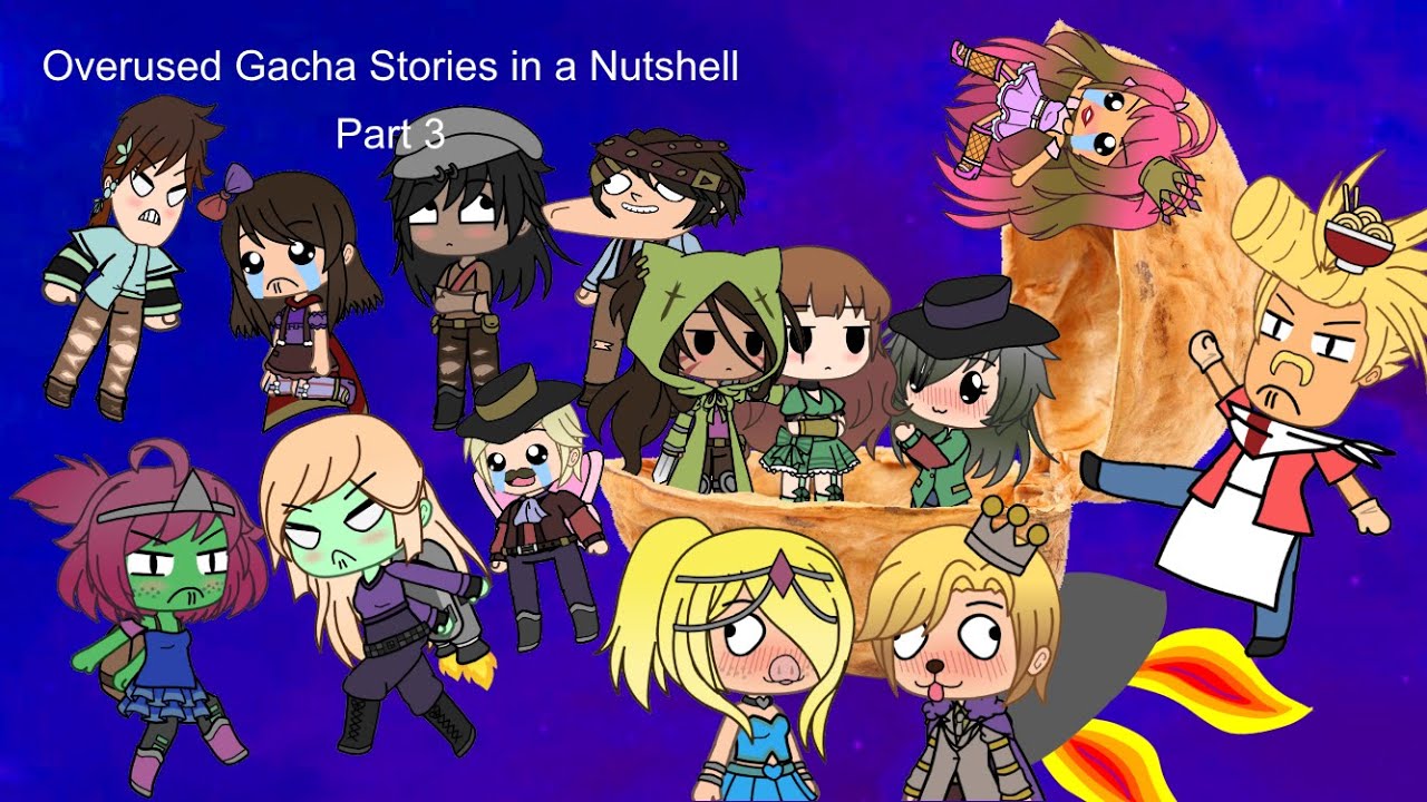 Overused Gacha Stories in a Nutshell (Part 3) ft. a few obscure ...