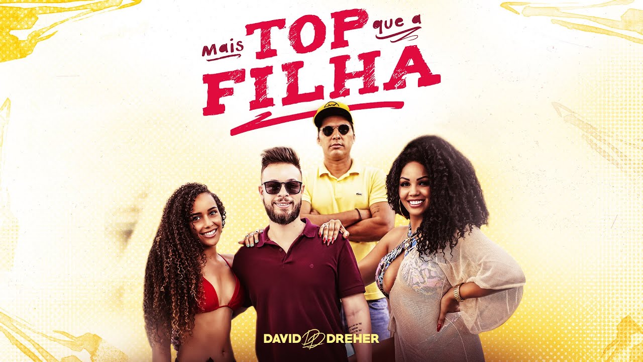 David Dreher - Mais top que a filha | Clipe Oficial - YouTube
