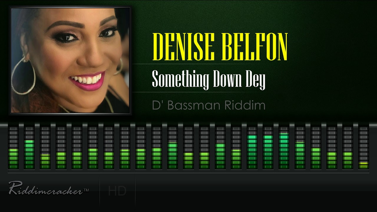 Denise Belfon - Something Down Dey (D Bassman Riddim) [2018 Soca] [HD ...