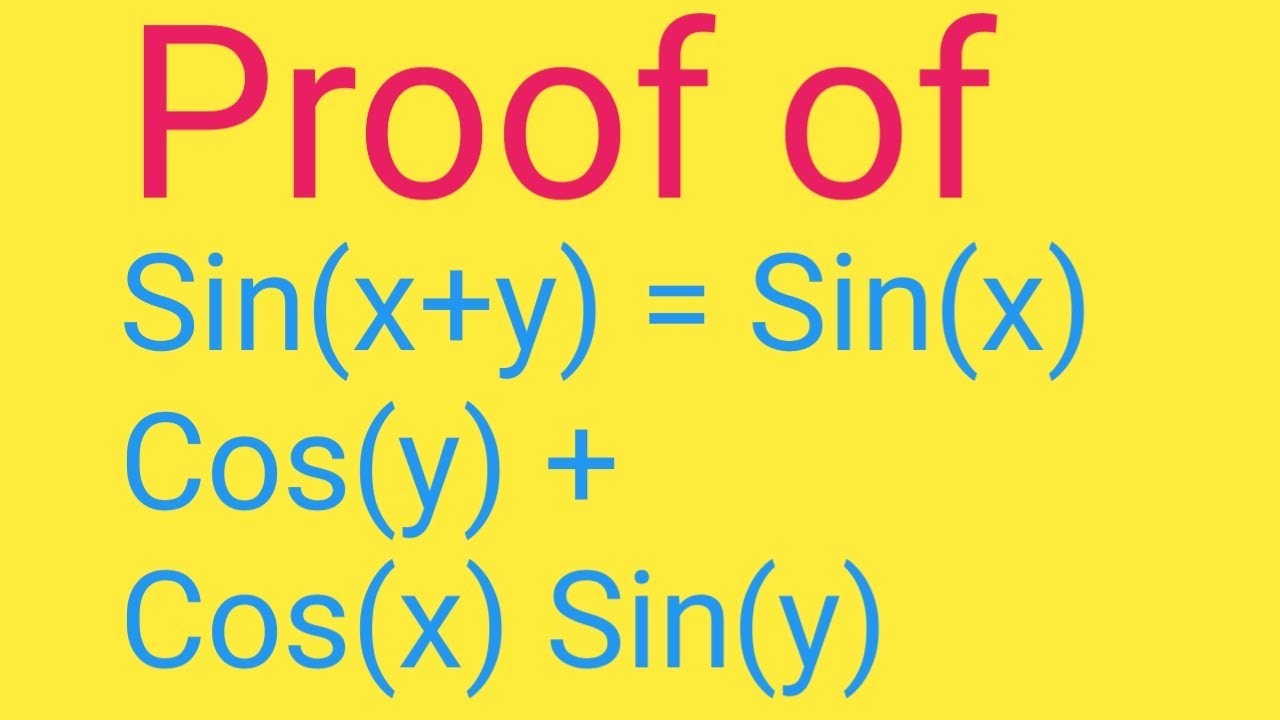 Proof of Sin(x+y)=Sin(x)Cos(y) + Cos(x)Sin(y) - YouTube