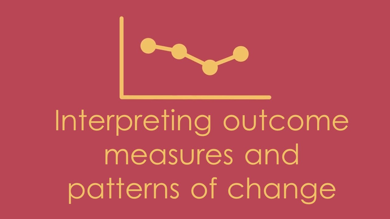 Interpreting outcome measures and patterns of change - YouTube