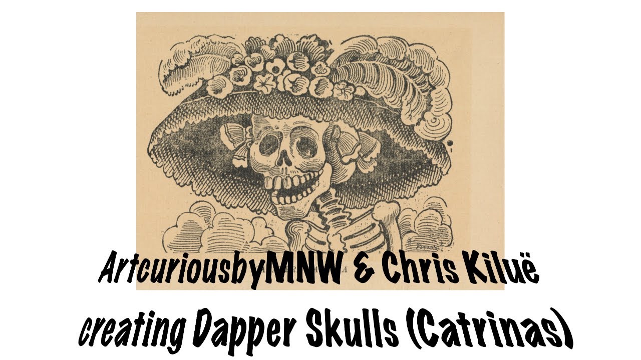 ArtcuriousbyMNW & Chris Kiluë creating Dapper Skulls (Catrinas) - YouTube