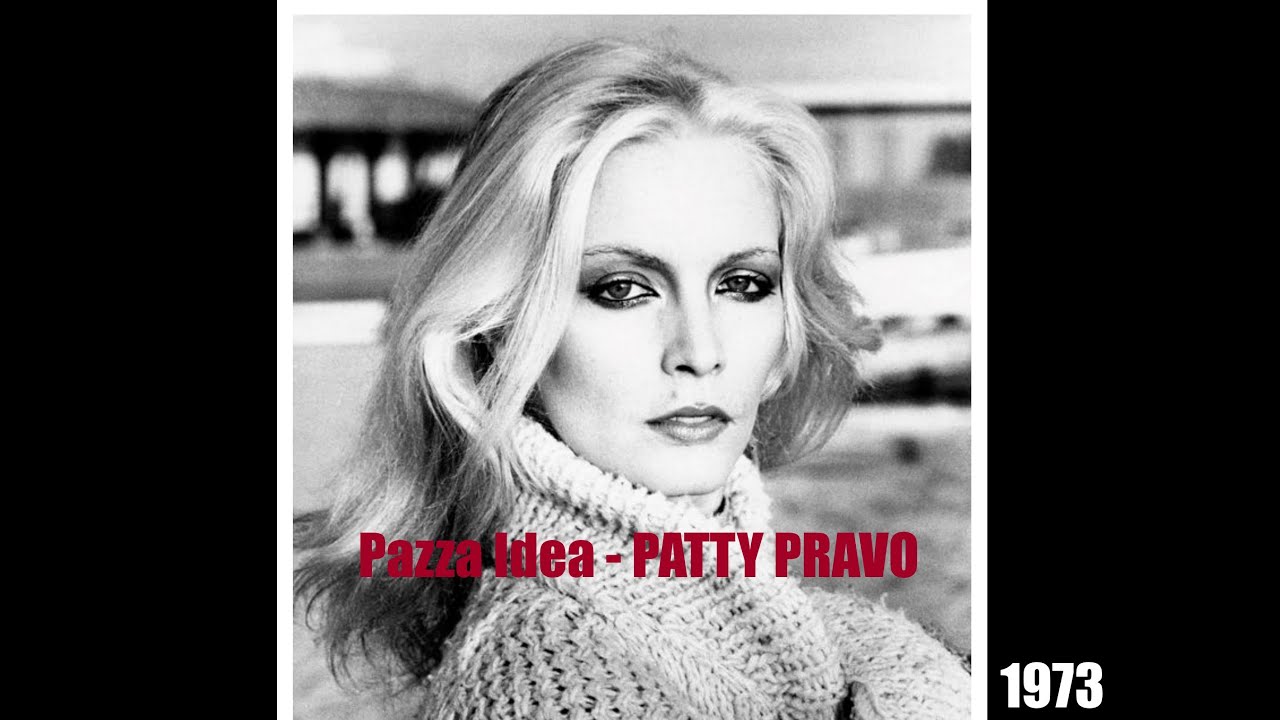Pazza Idea PATTY PRAVO - 1973 - HQ - YouTube