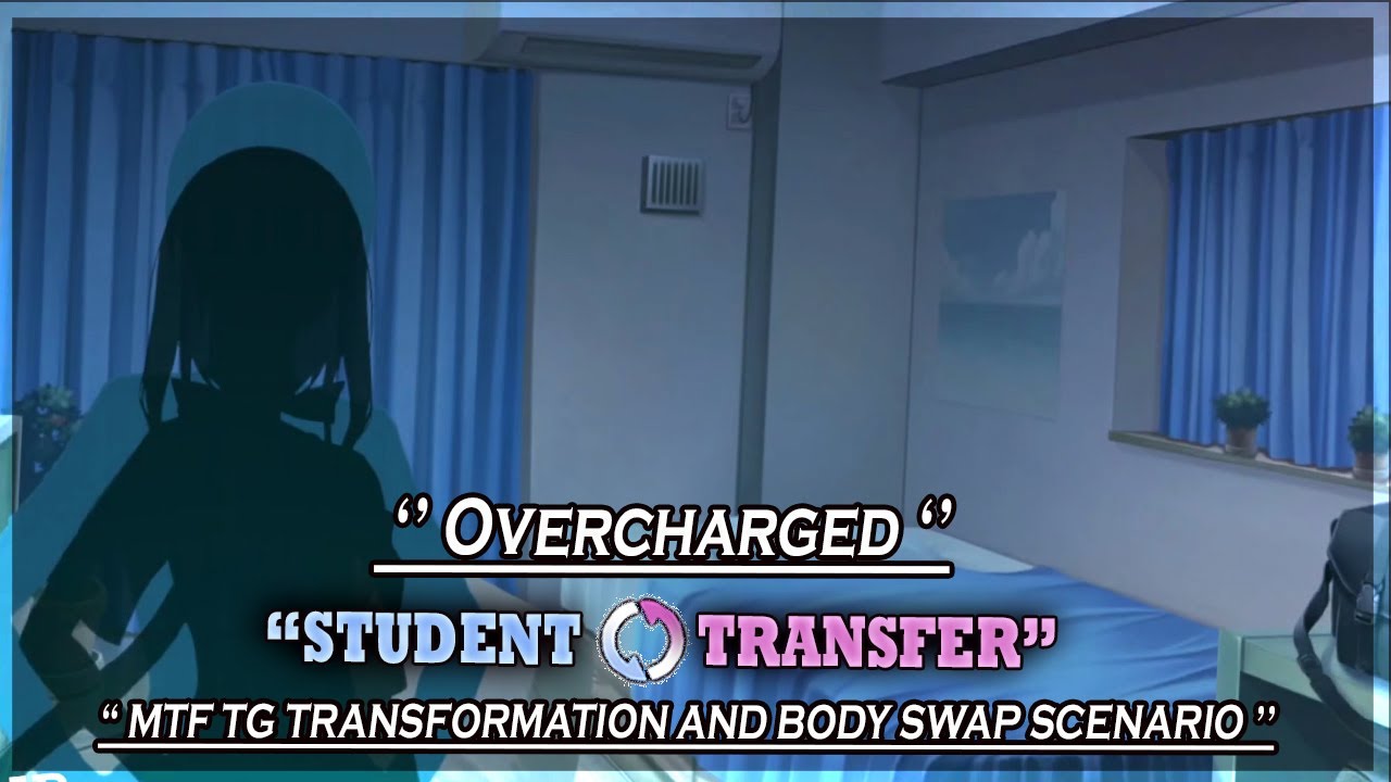 Student Transfer | Overharged Scenario | TG Gender Bender | Part 7 ...