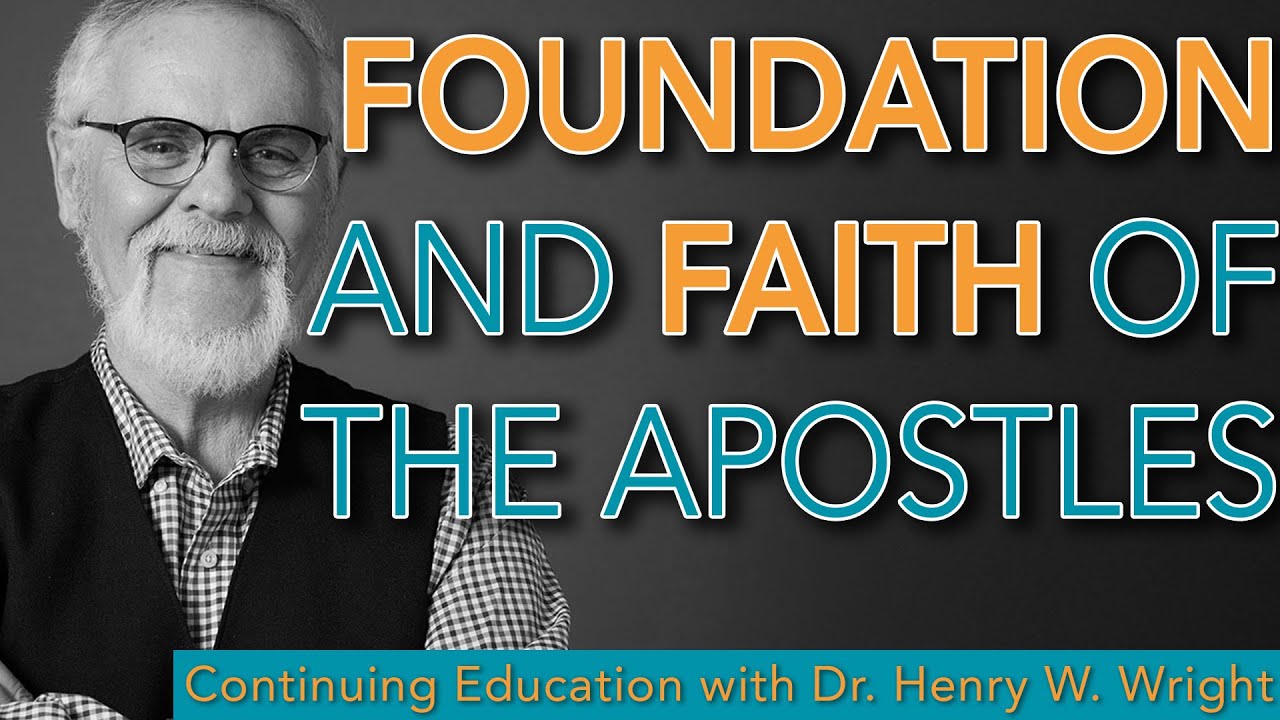 The Foundation and Faith of the Apostles - Dr. Henry W. Wright # ...