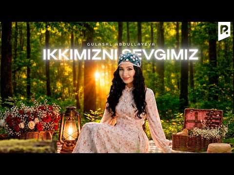 Gulasal Abdullayeva - Ikkimizni sevgimiz (Official Music)