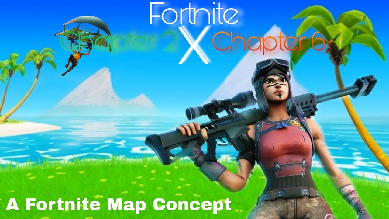 Fortnite Chapter 2 X Chapter 6 Combined | A Fortnite Map Concept - YouTube