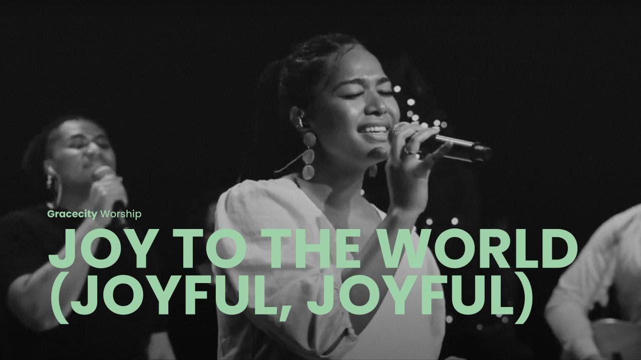 Joy To The World (Joyful, Joyful) | Gracecity Worship - YouTube