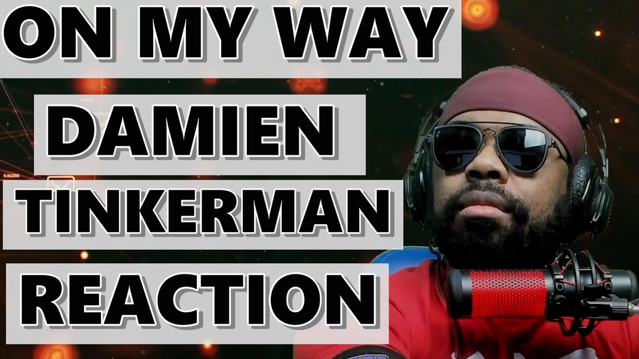 Damien Tinkerman On My Way Reaction - YouTube