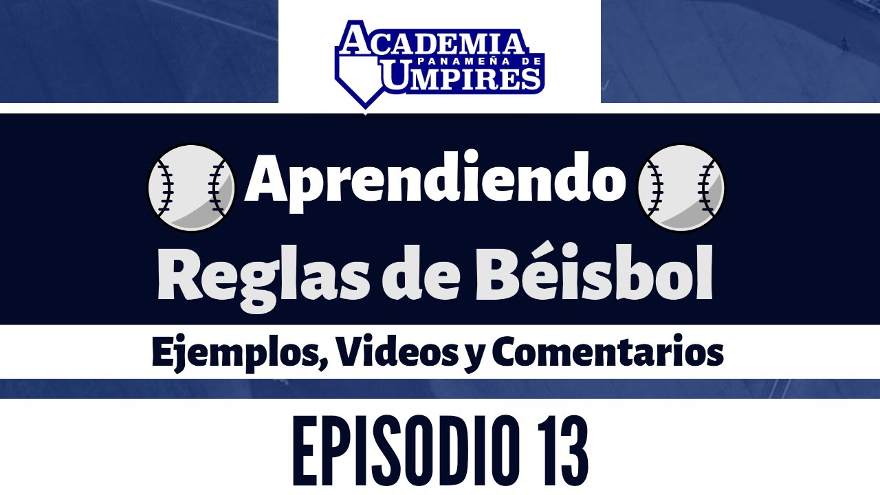 Episodio 13 - Aprendiendo Reglas de Béisbol (Regla 5.09 a 11 - Retirar ...