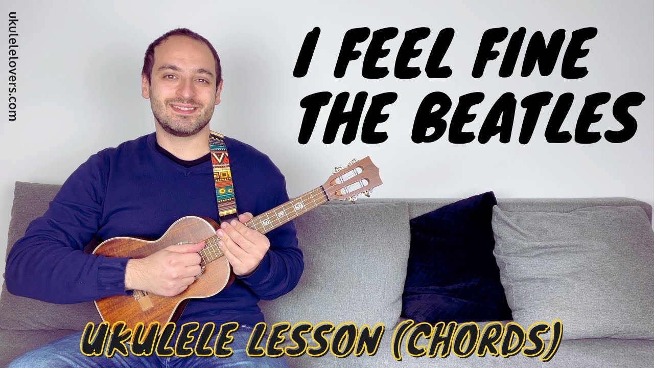 I Feel Fine Ukulele Tutorial - The Beatles Ukulele Lesson (PT1 - CHORDS ...