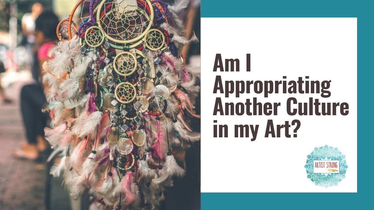 Am I Appropriating Another Culture in my Art? - YouTube