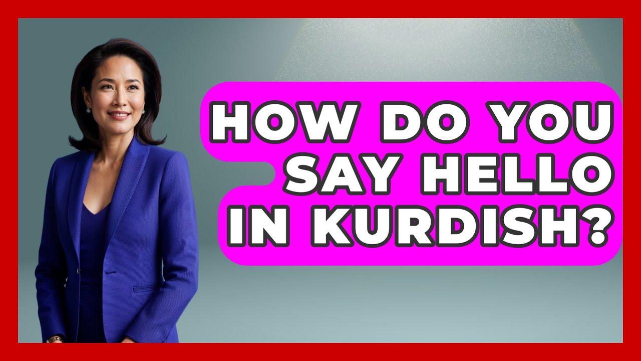 How Do You Say Hello In Kurdish? - Understanding Southwest Asia - YouTube