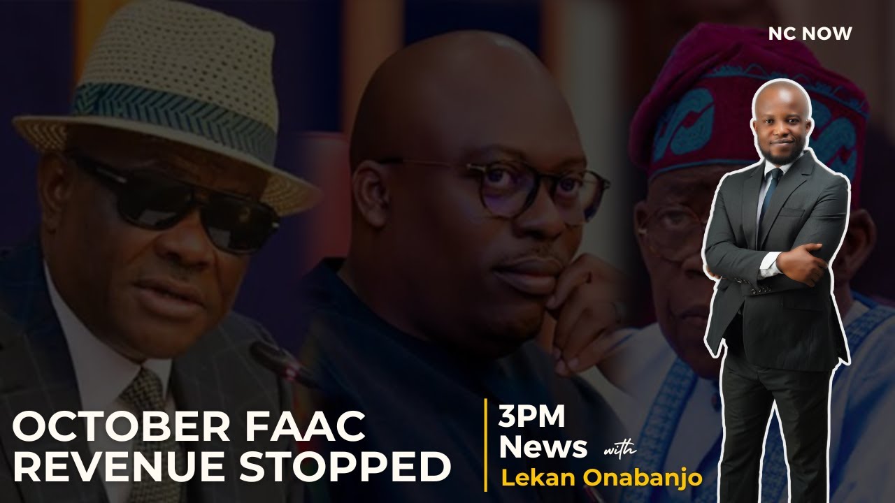 Nigerian Government Suspends October FAAC Revenue to Rivers - 3 PM News ...