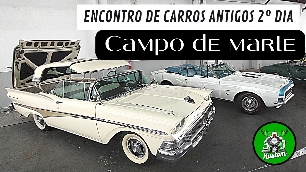 ENCONTRO DE CARROS ANTIGOS NO CAMPO DE MARTE | MARÇO DE 2023 | 2º DIA ...