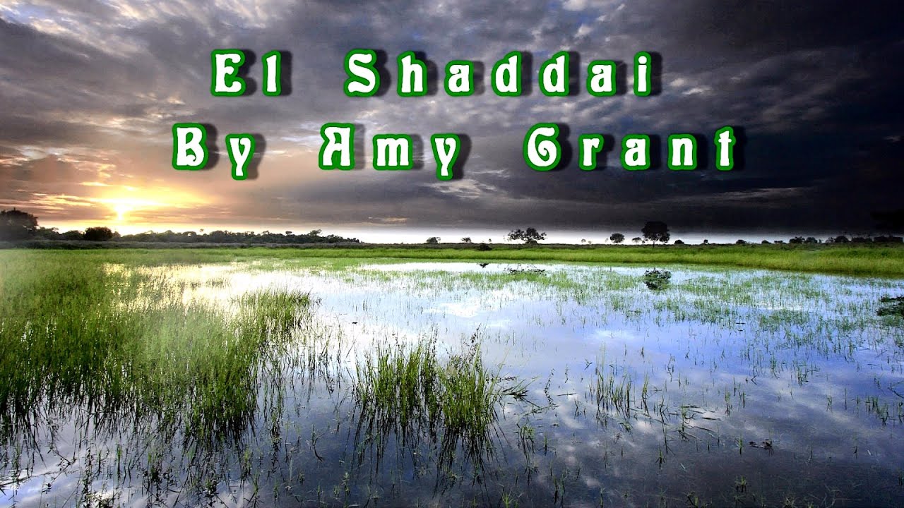 El Shaddai By Amy Grant - YouTube