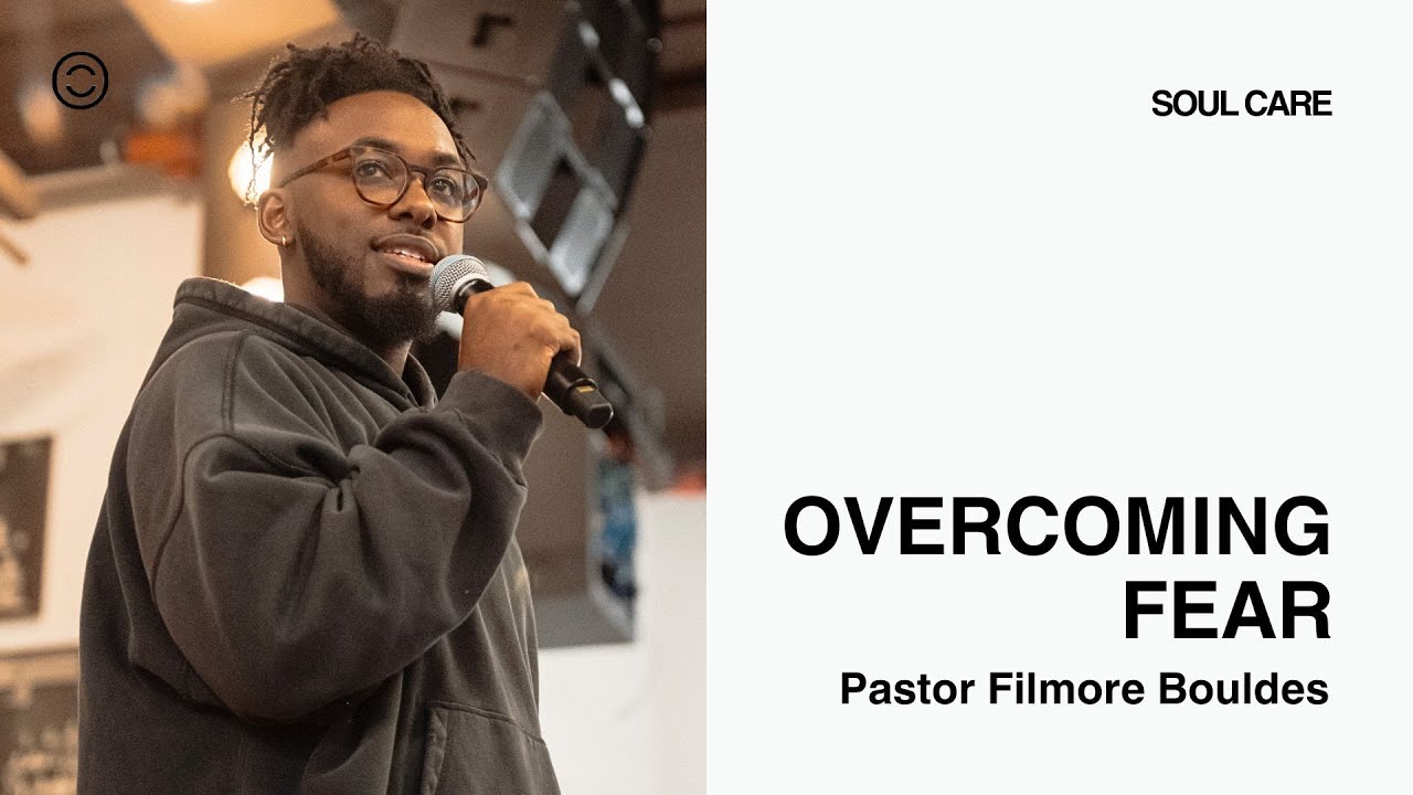 Faith Over Fear | Soul Care: Week Two | Filmore Bouldes - YouTube
