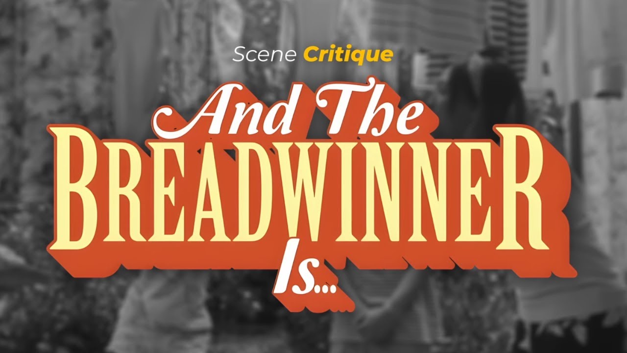 And The Breadwinner Is Scene Critique | Project - YouTube