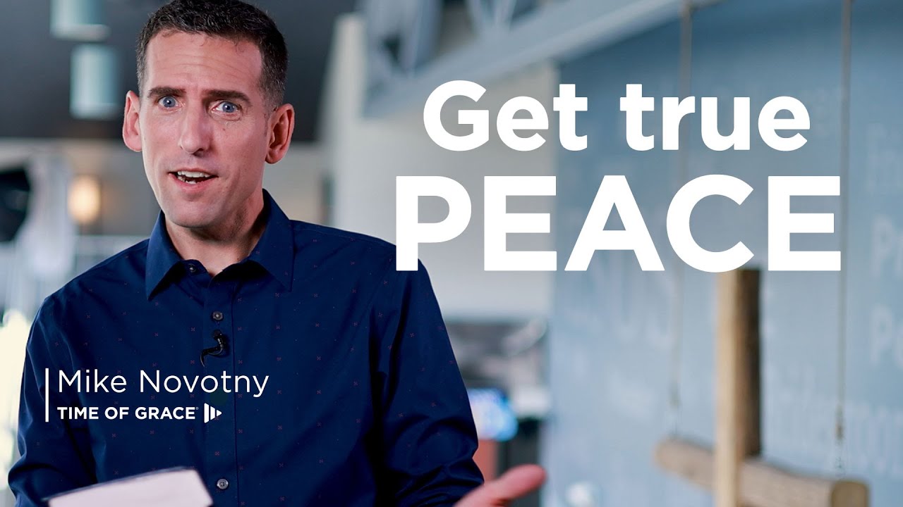 Get Peace That Can’t Be Threatened // Mike Novotny // Time of Grace ...