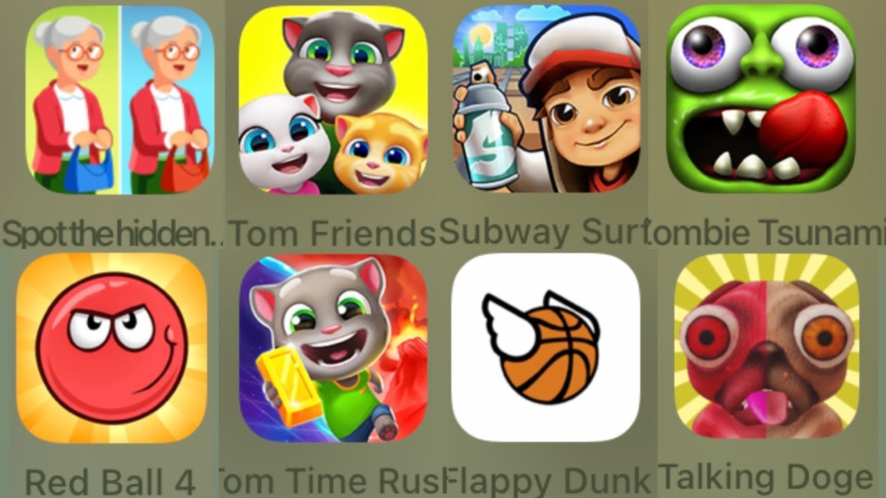 Spot Hidden Differences,Tom Friends,Subway Surfers,Zombie Tsunami,Red Ball 4,Tom Time Rush ...