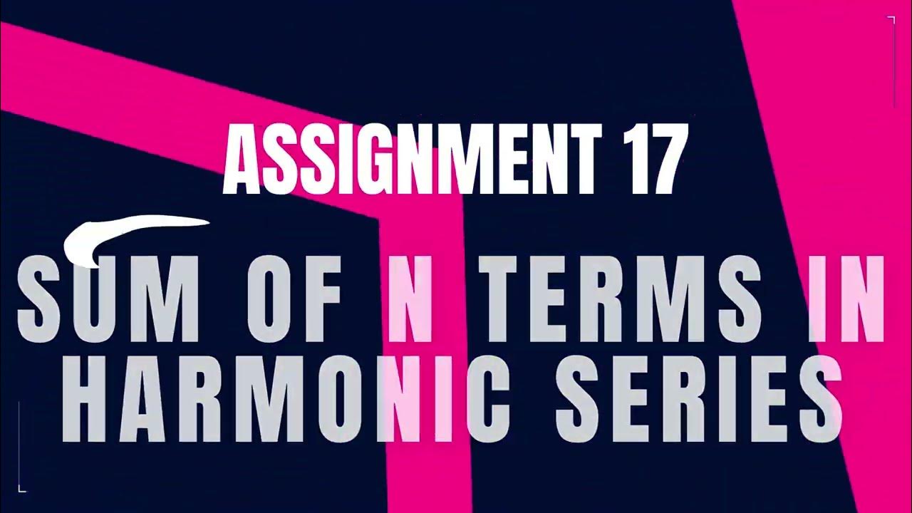 Sum of N terms in Harmonic series | Assignment 17 | Python coding tips ...