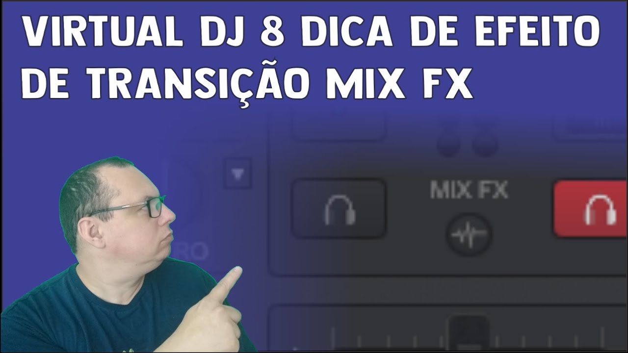 VIRTUAL DJ 8 DICA DE EFEITO DE TRANSIÇÃO MIX FX - YouTube