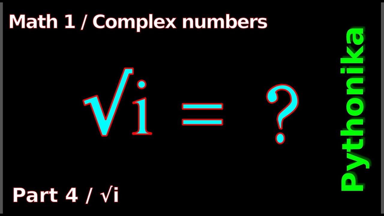 Square root form i | √i | i ^ ½ | complex i root | sqrt(i) | Math 01/04 ...