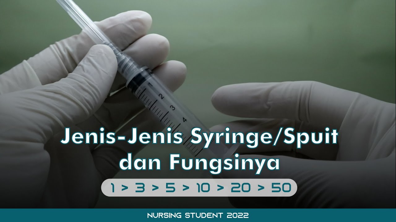 JENIS-JENIS SYRINGE ATAU SPUIT BESERTA FUNGSINYA DALAM KEPERAWATAN ...